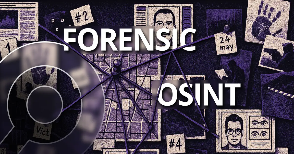 Handling Digital Evidence: Our Ultimate Guide to Forensic OSINT